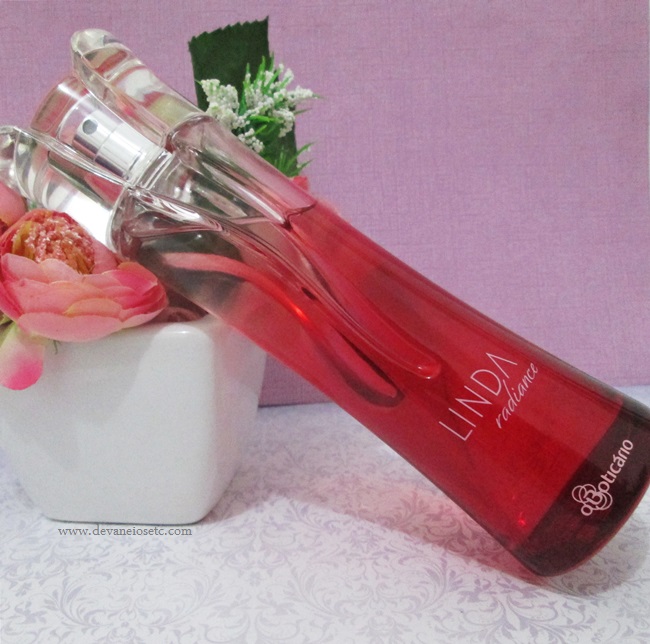 Linda Radiance Perfume de O Boticário - Devaneios Etc